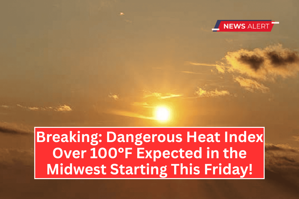 Breaking: Dangerous Heat Index Over 100°F Expected in the Midwest ...