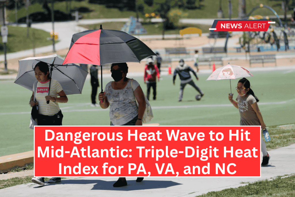Dangerous Heat Wave to Hit Mid-Atlantic: Triple-Digit Heat Index for PA ...
