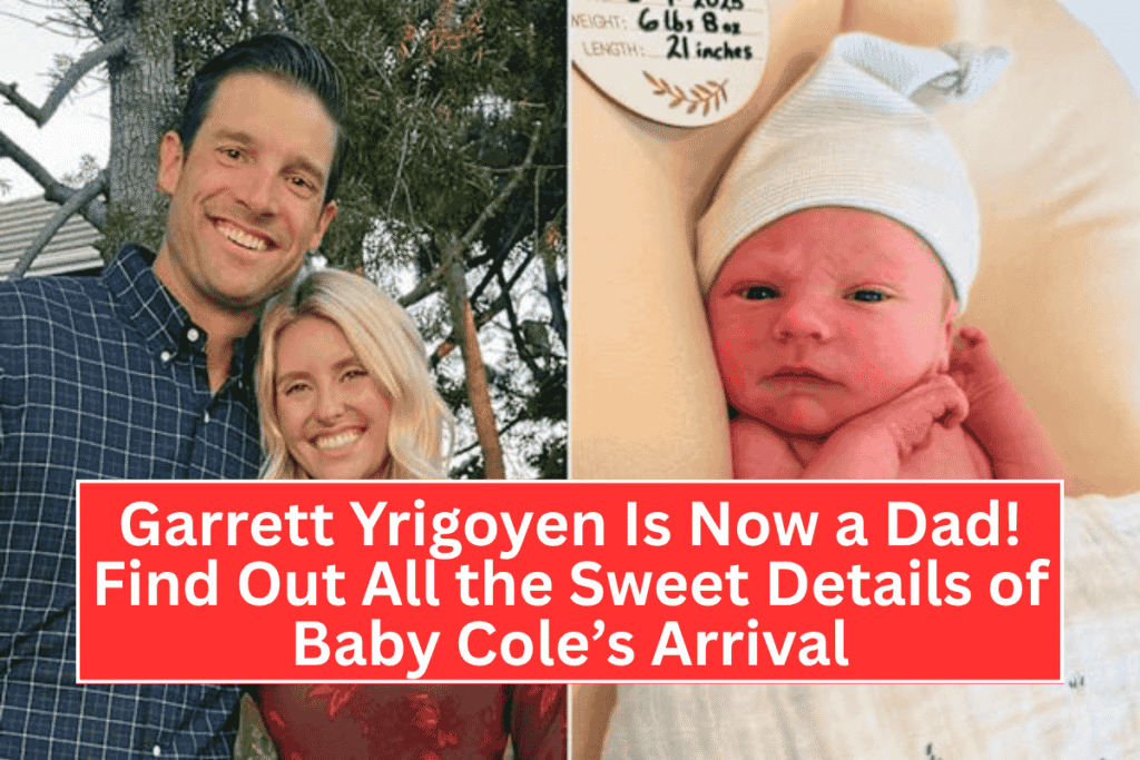 "Garrett Yrigoyen Is Now a Dad! Find Out All the Sweet Details of Baby ...