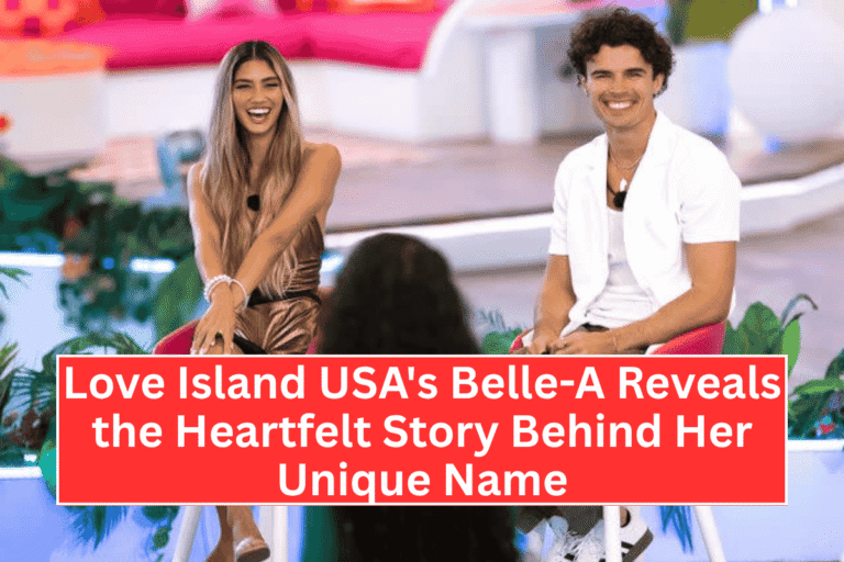 Love Island USA's Belle-A Reveals the Heartfelt Story Behind Her Unique ...