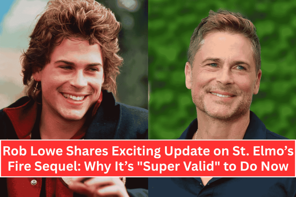 Rob Lowe Shares Exciting Update on St. Elmo’s Fire Sequel: Why It’s ...