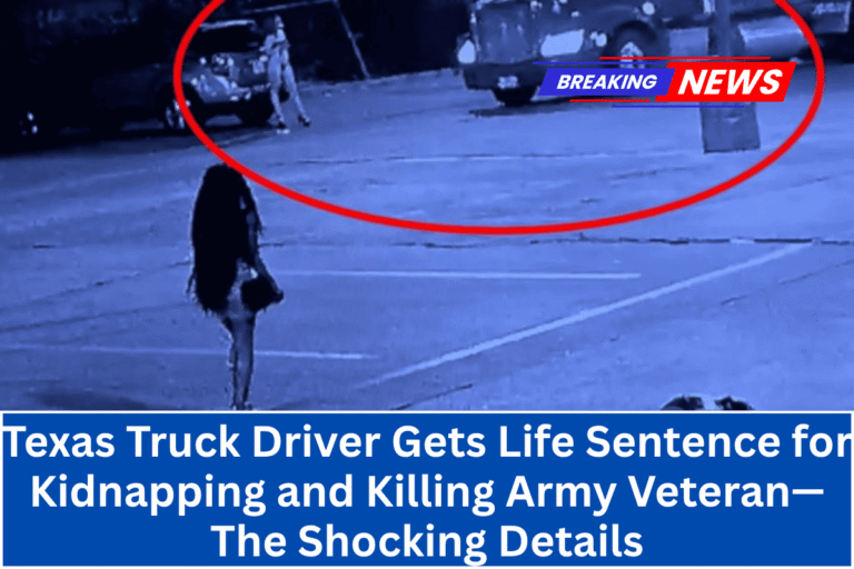 “Texas Truck Driver Gets Life Sentence for Kidnapping and Killing Army ...
