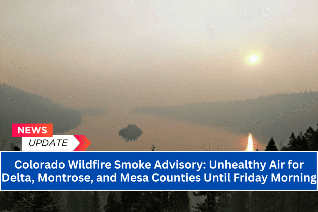 Colorado Wildfire Smoke Advisory: Unhealthy Air for Delta, Montrose ...