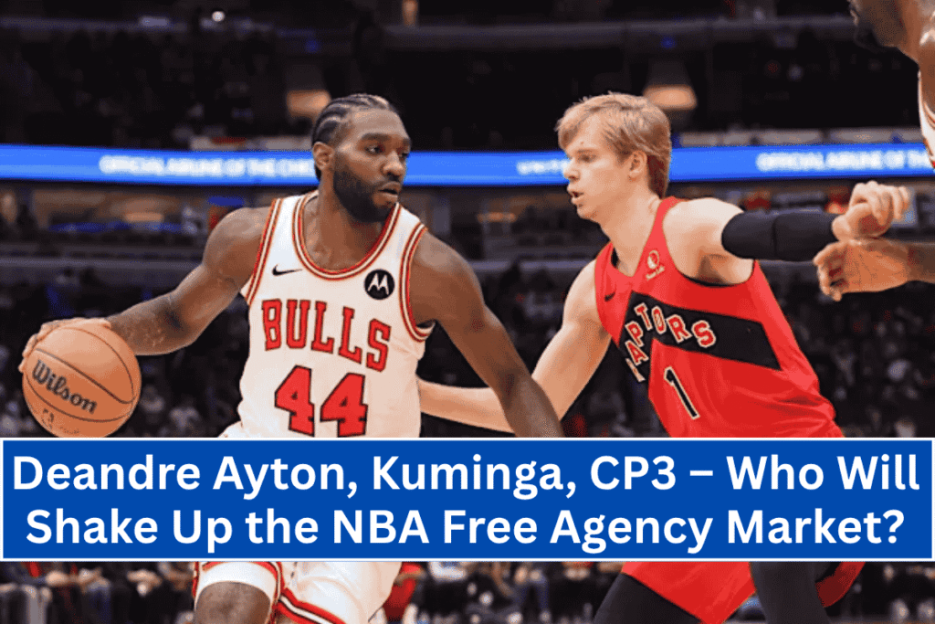 Deandre Ayton, Kuminga, CP3 – Who Will Shake Up the NBA Free Agency Market? - The Rocket Flame