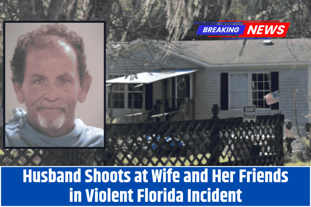 Husband Shoots at Wife and Her Friends in Violent Florida Incident ...