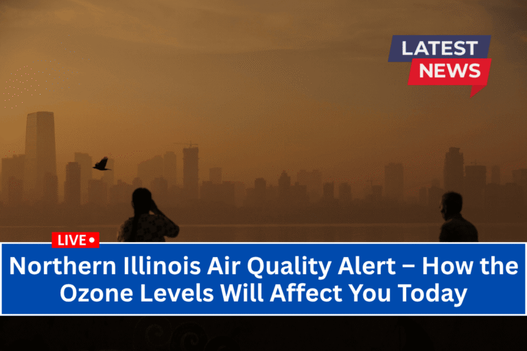 Northern Illinois Air Quality Alert – How the Ozone Levels Will Affect ...
