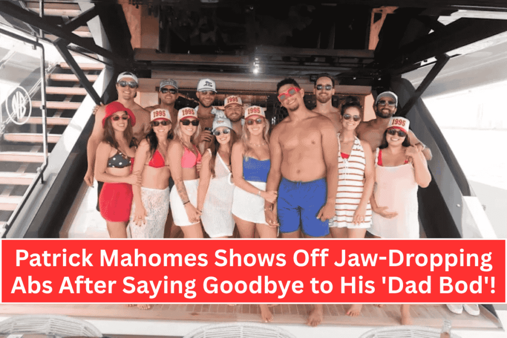 Patrick Mahomes Shows Off Jaw-Dropping Abs After Saying Goodbye to His 'Dad Bod'! - The Rocket Flame