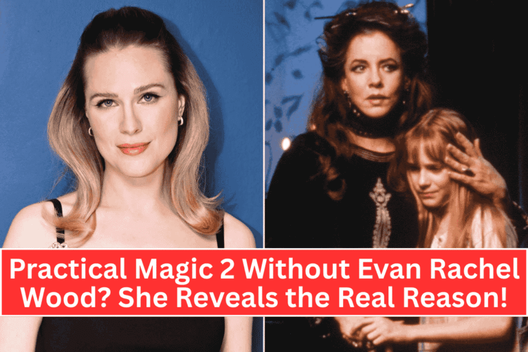 Practical Magic 2 Without Evan Rachel Wood? She Reveals the Real Reason ...