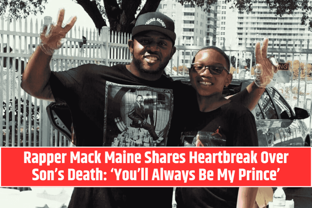 Rapper Mack Maine Shares Heartbreak Over Son’s Death: ‘You’ll Always Be ...
