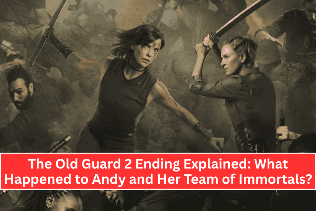 The Old Guard 2 Ending Explained: What Happened to Andy and Her Team of ...