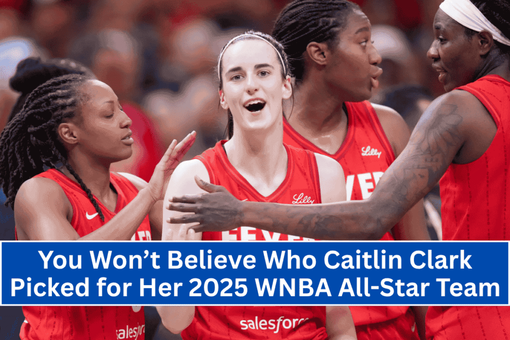 You Won’t Believe Who Caitlin Clark Picked for Her 2025 WNBA All-Star ...