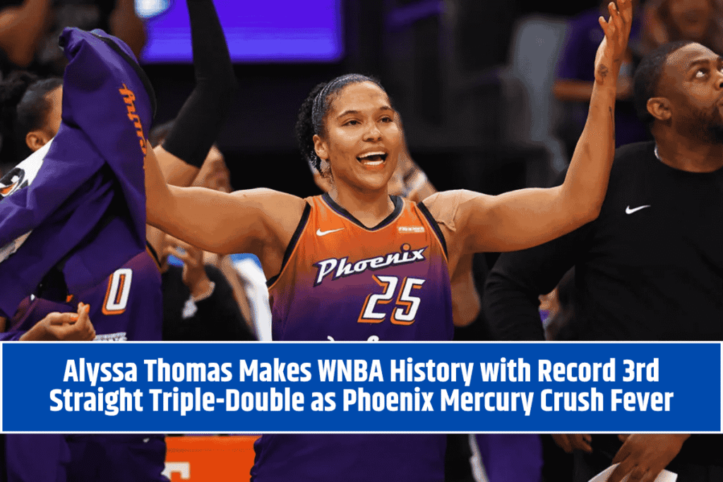 Alyssa Thomas Makes WNBA History with Record 3rd Straight Triple-Double ...