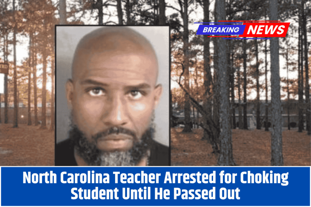 North Carolina Teacher Arrested for Choking Student Until He Passed Out ...